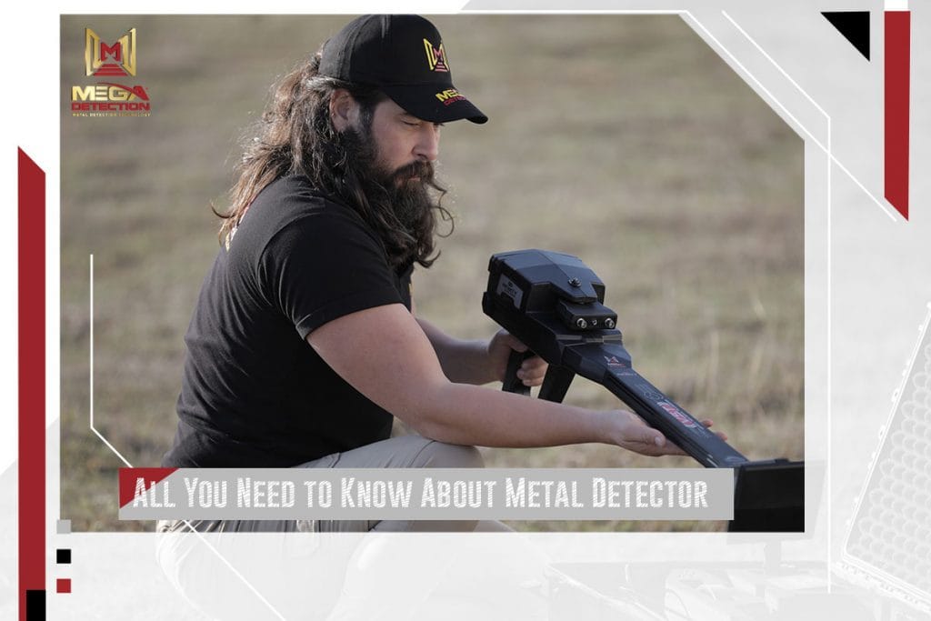 All You Need to Know About Metal Detector | MEGA LOCATORS