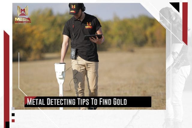 Metal Detecting Tips To Find Gold | MEGA LOCATORS